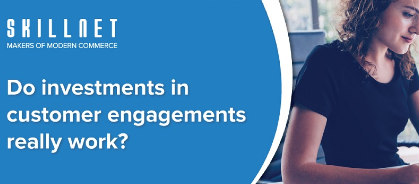 Do investments in retail customer engagements really work? - SkillNet ...